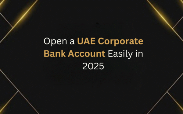 Open a UAE Corporate Bank Account Easily in 2025